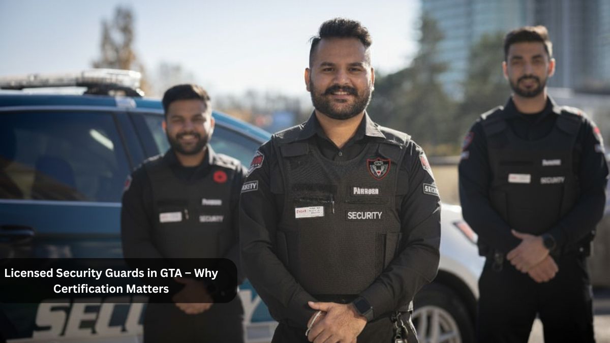 Licensed Security Guards in GTA – Why Certification Matters